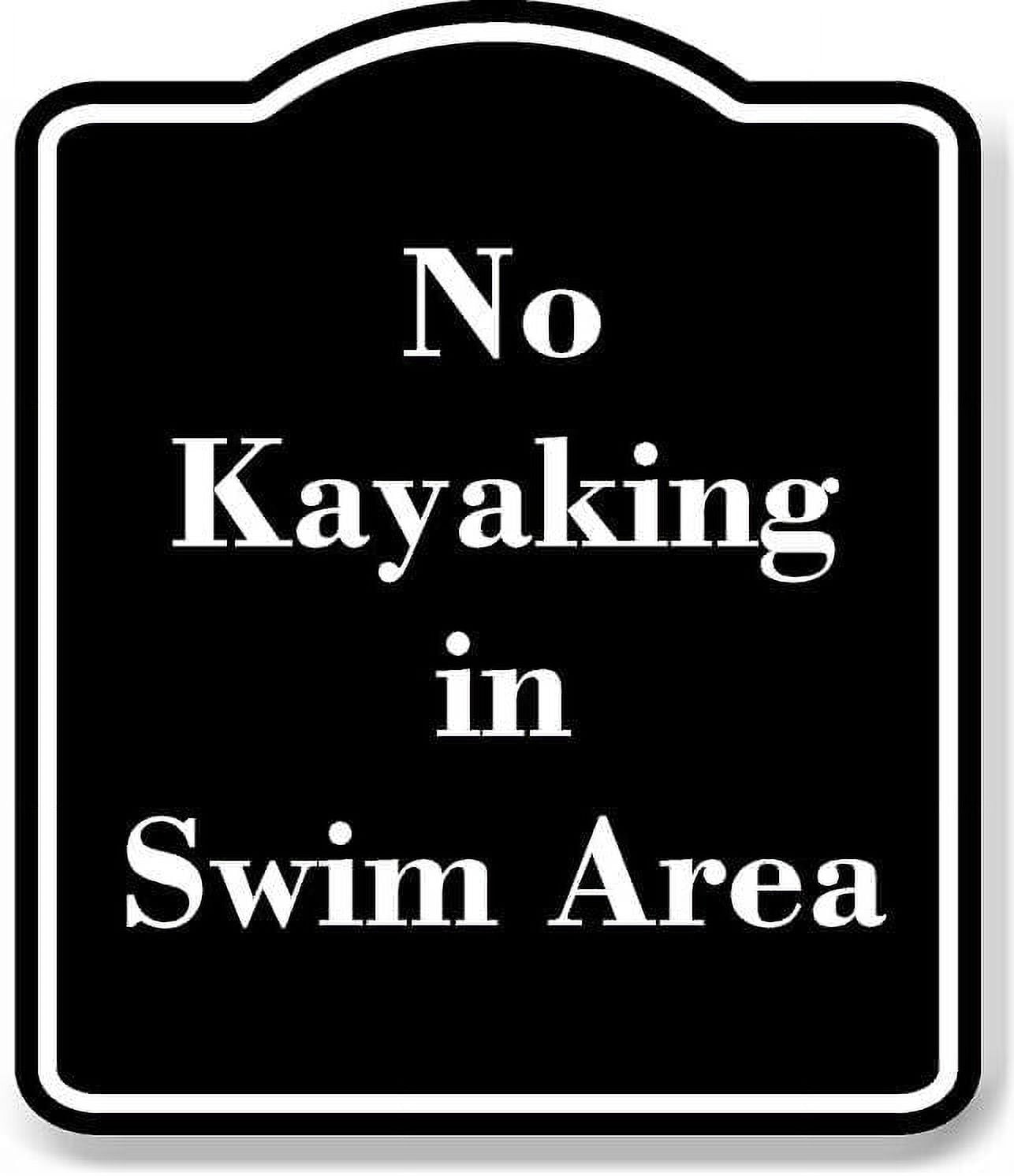 No Kayaking in Swim Area BLACK Aluminum Composite Sign 15''x18 ...