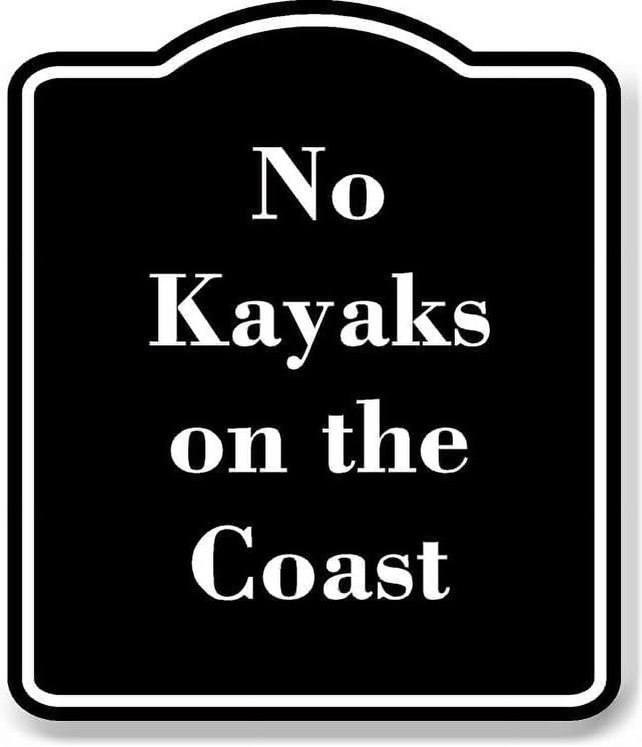 No Kayaks on the Coast BLACK Aluminum Composite Sign 8.5''x10 ...