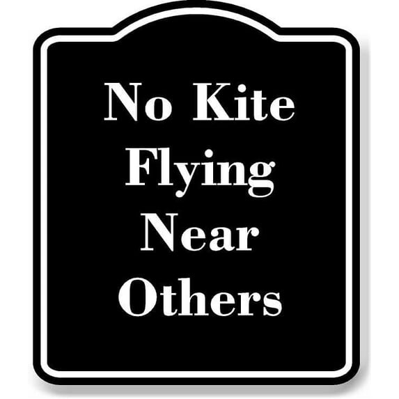 No Kite Flying Near Others BLACK Aluminum Composite Sign 15''x18 ...