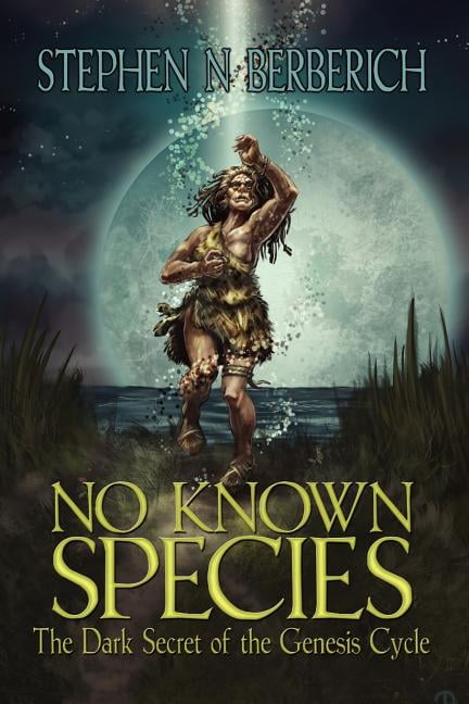 No Known Species : The Dark Secret of the Genesis Cycle - Walmart.com