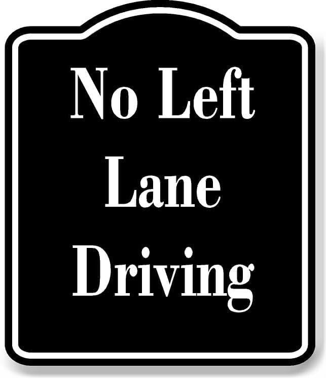 No Left Lane Driving BLACK Aluminum Composite Sign 15''x18'' - Walmart.com