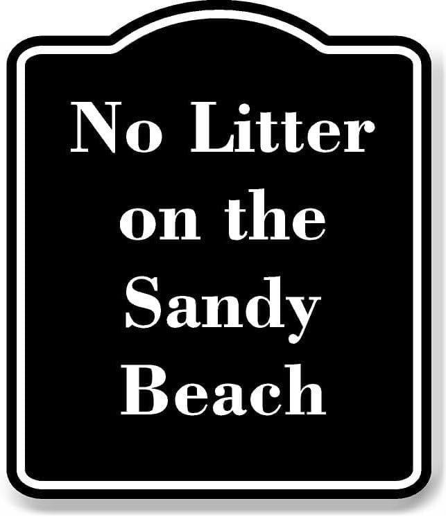 No Litter on the Sandy Beach BLACK Aluminum Composite Sign 15''x18 ...