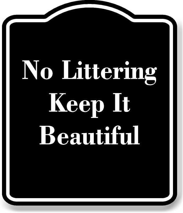 No Littering - Keep It Beautiful BLACK Aluminum Composite Sign 20''x24 ...