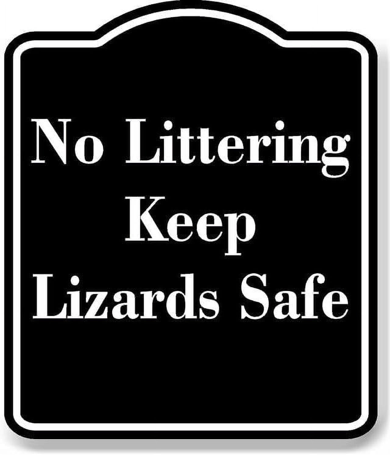 No Littering - Keep Lizards Safe BLACK Aluminum Composite Sign 20''x24 ...