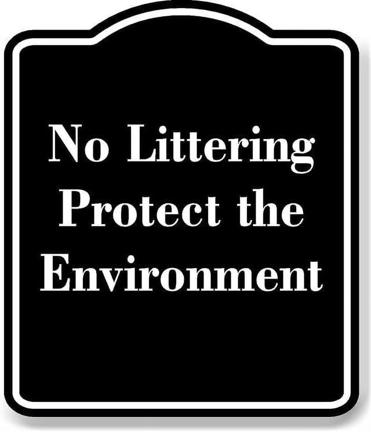 No Littering - Protect the Environment BLACK Aluminum Composite Sign 8. ...