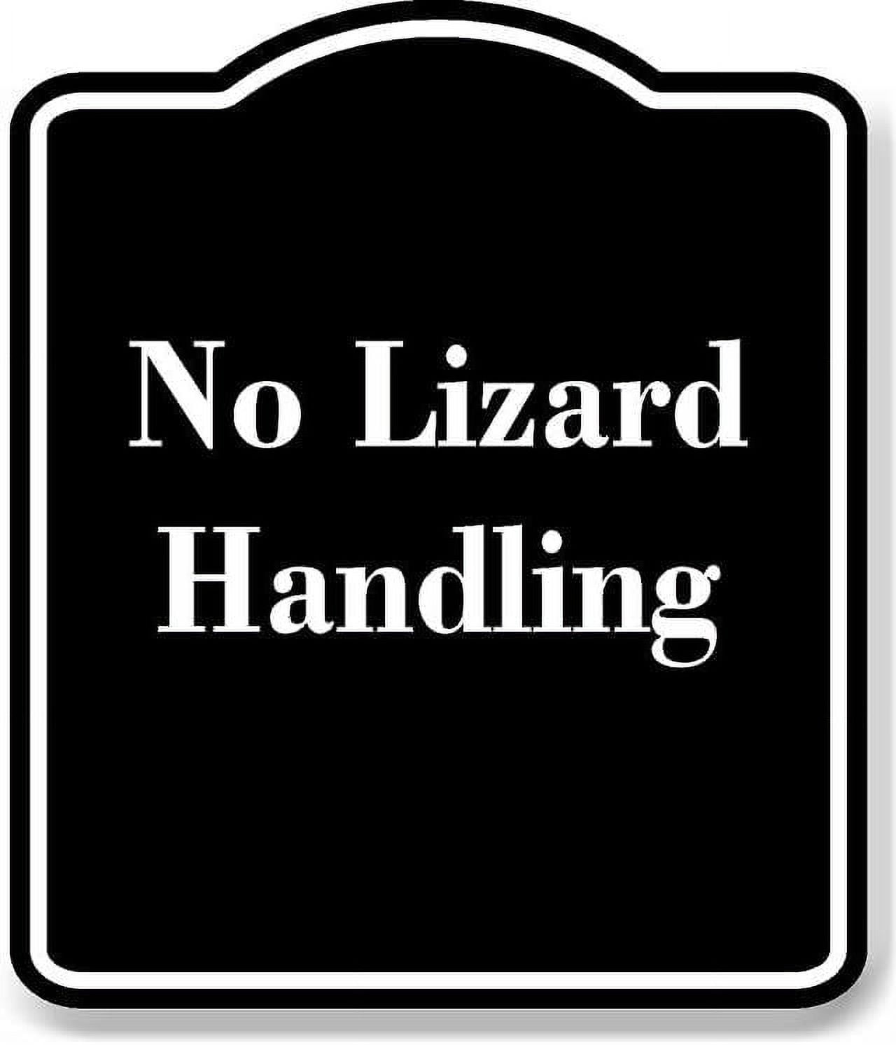 No Lizard Handling BLACK Aluminum Composite Sign 20''x24'' - Walmart.com
