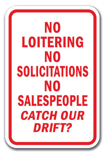 No Loitering No Solicitations No Salespeople Catch Our Drift? Sign 12 ...