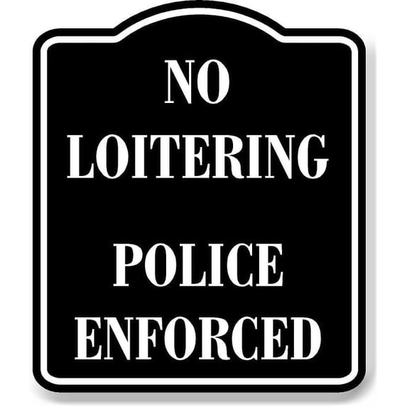No Loitering Police Enforced BLACK Aluminum Composite Sign 15''x18 ...