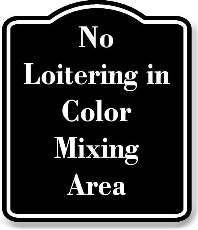 No Loitering in Color Mixing Area BLACK Aluminum Composite Sign 20''x24 ...