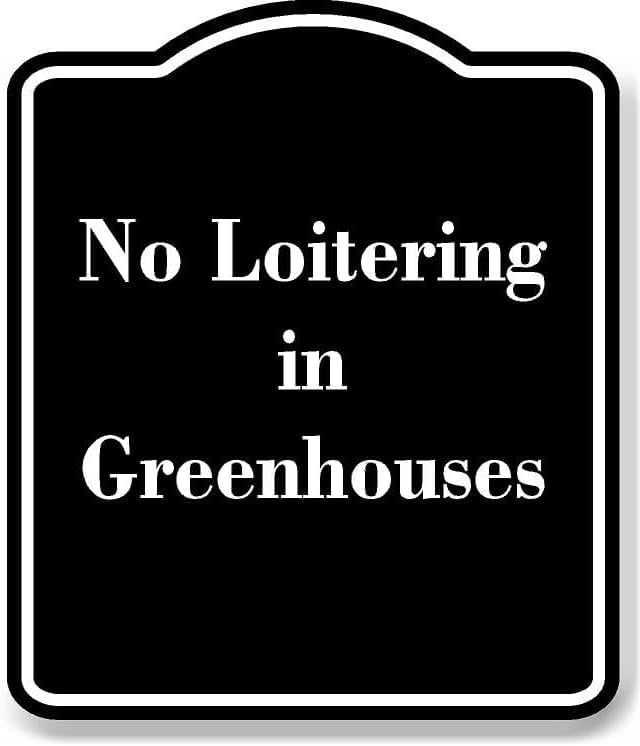 No Loitering in Greenhouses BLACK Aluminum Composite Sign 20''x24 ...