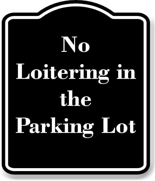 No Loitering in the Parking Lot BLACK Aluminium Composite Sign 8.5''x10 ...