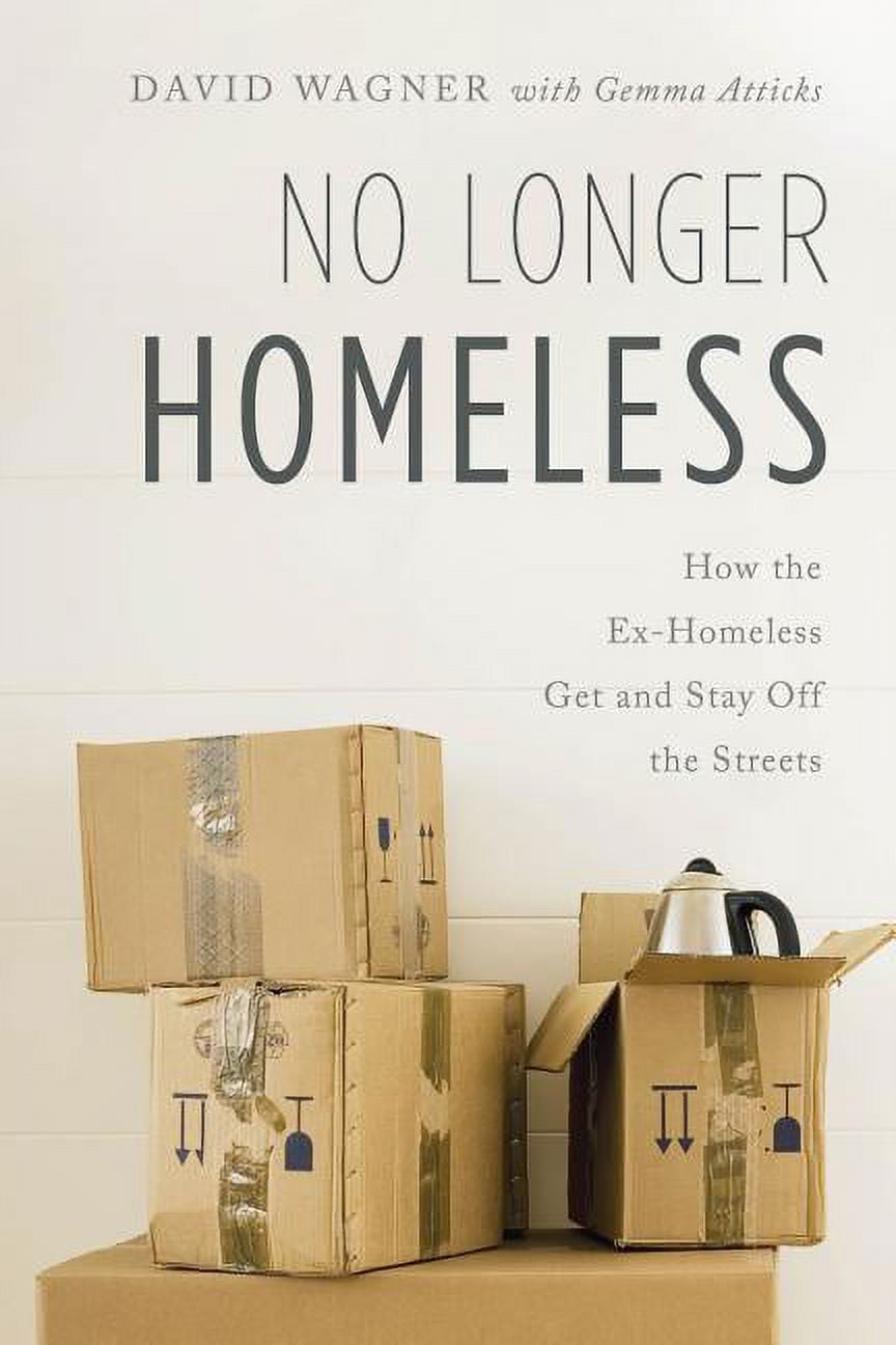 No Longer Homeless: How the Ex-Homeless Get and Stay Off the Streets ...
