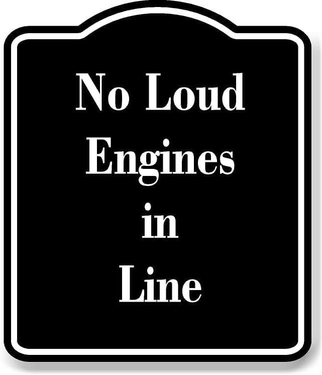 No Loud Engines in Line BLACK Aluminum Composite Sign 8.5''x10 ...