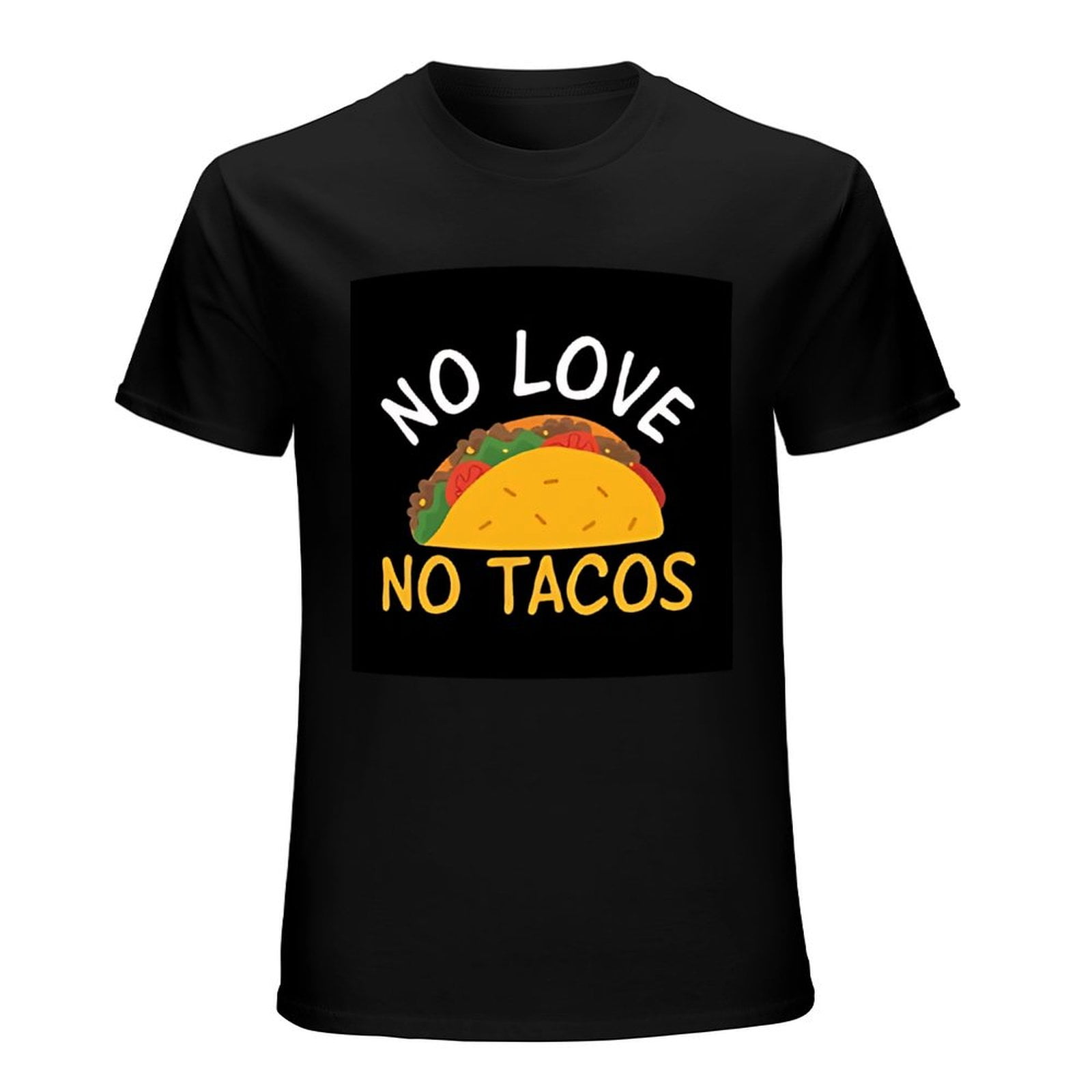 No Love No Tacos Men's Tee - Funny T-Shirt Design - Walmart.com