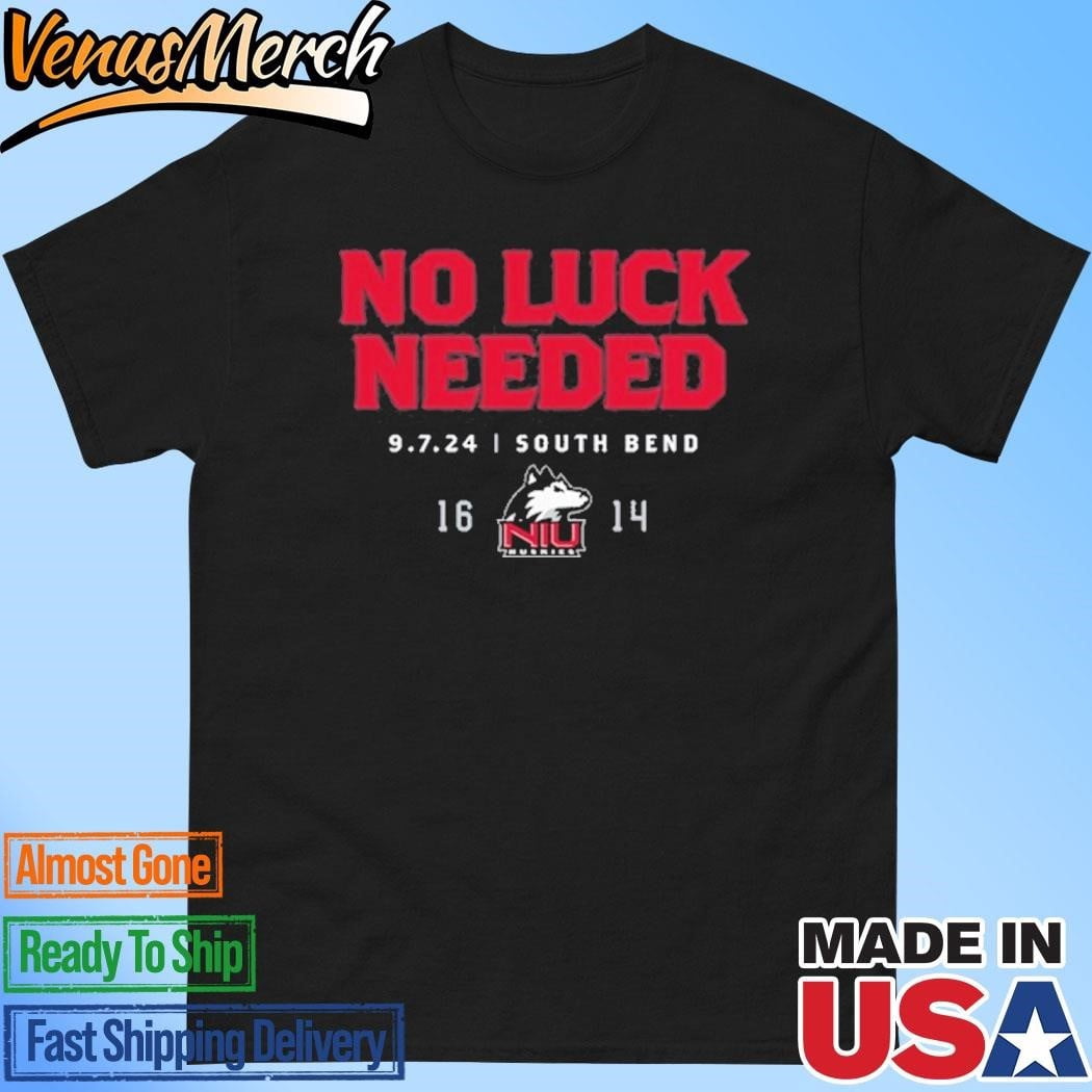No Luck Needed 9 7 24 South Bend Niu Huskies Shirt - Walmart.com