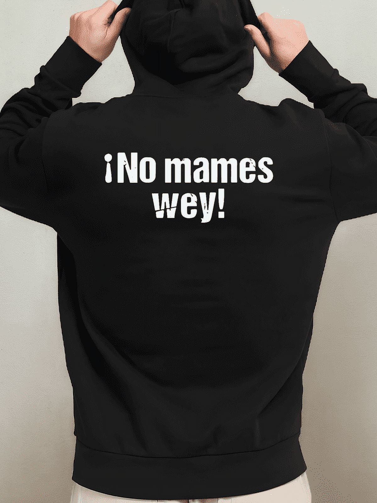 No Mames Wey Funny Mexican Slang Words Spanish Hoodie