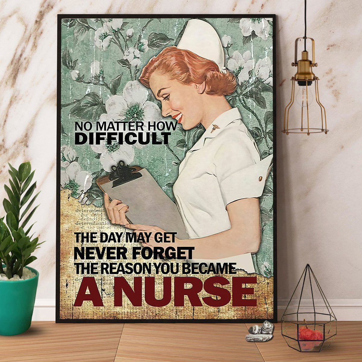 No Matter How Difficult Never Forget Reason You Became A Nurse Poster ...