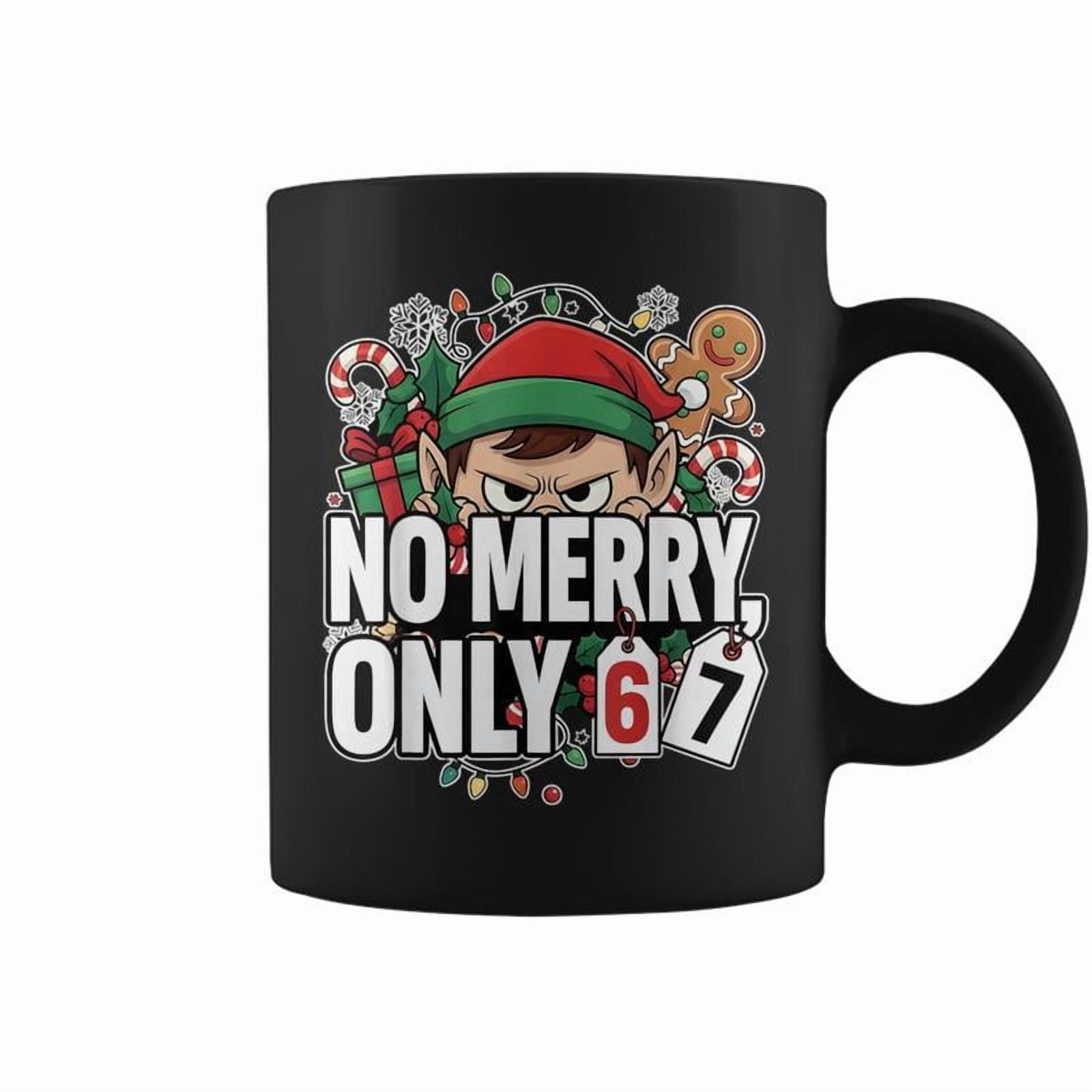 No Merry Only 6 7 Six Seven Gen Alpha Slang Christmas Coffee Mugs ...