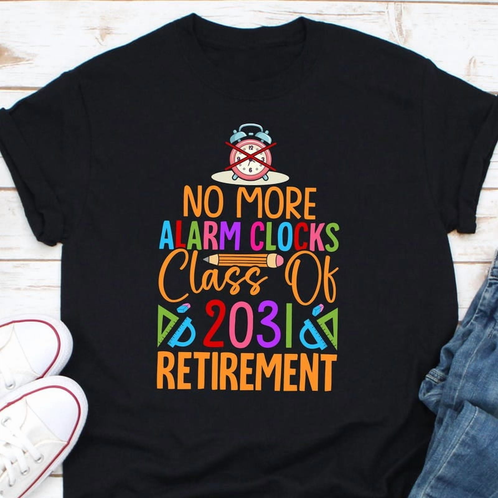 No More Alarm Clock Class Of 2031 Retirement School Graphic T Shirt,for ...