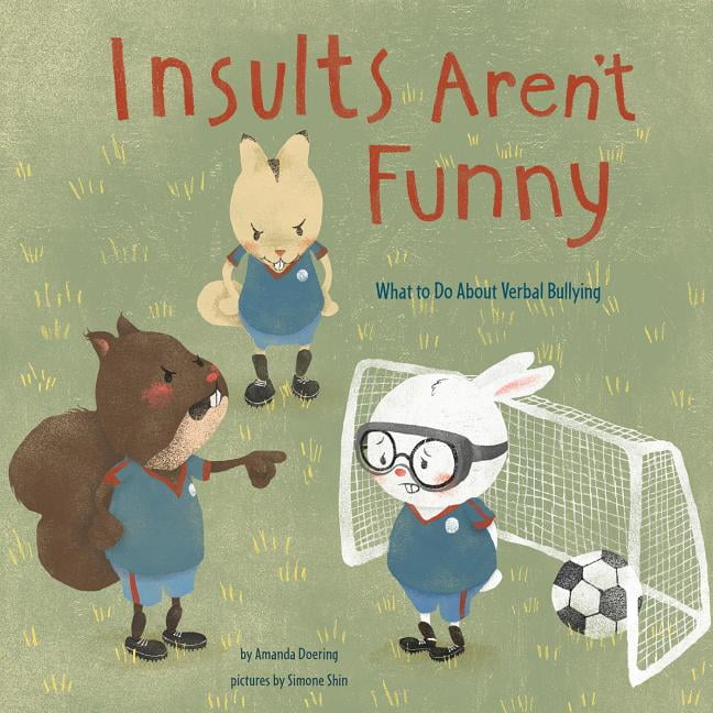 No More Bullies: Insults Aren't Funny: What to Do about Verbal Bullying ...