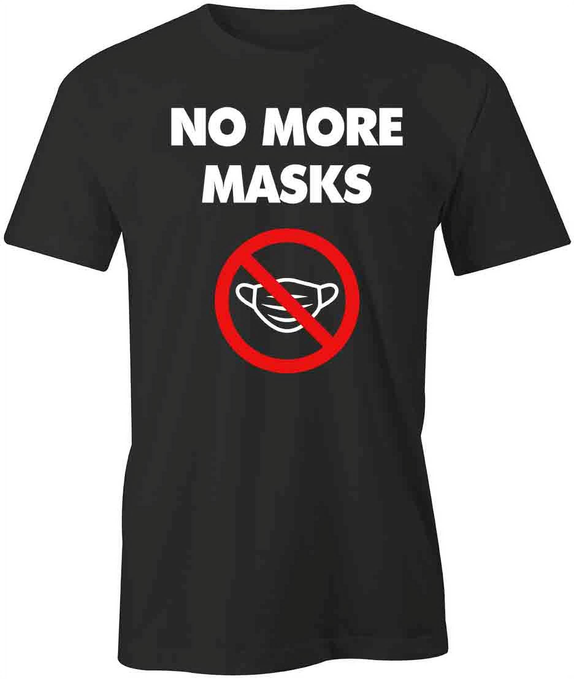No More Masks T-Shirt | Facemask Art Black Tee Gift - Walmart.com