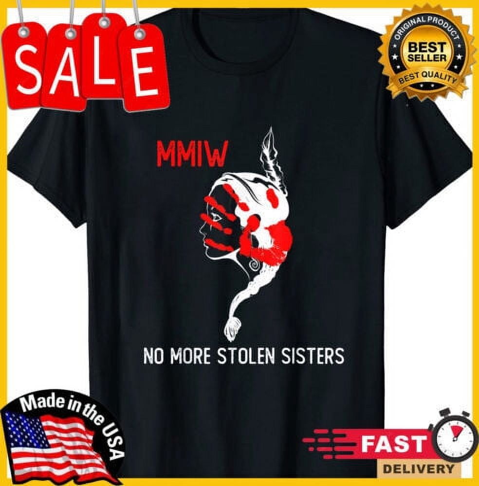 No More Stolen Sisters - MMIW - Indigenous Women - Awareness Tshirt ...