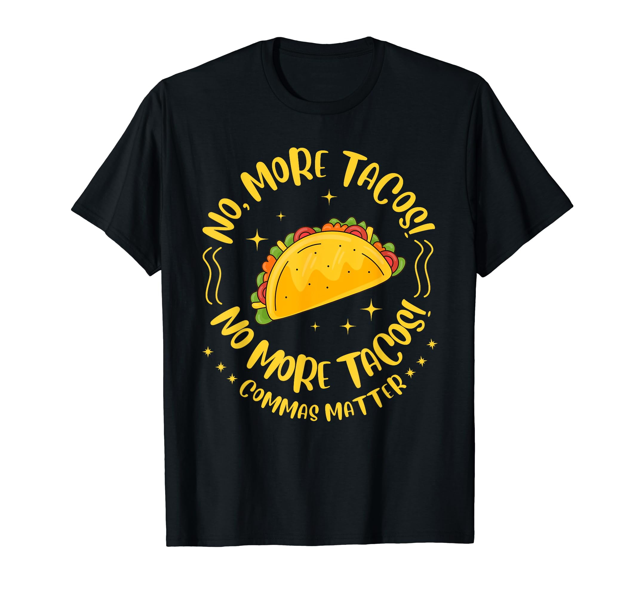 No, More Tacos! No More Tacos! Commas Matter Funny Grammar T-Shirt ...