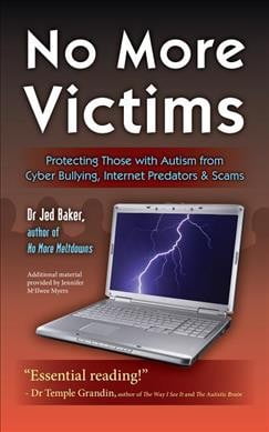 Pre-Owned No More Victims: Protecting Those with Autism from Cyber Bullying, Internet Predators ...
