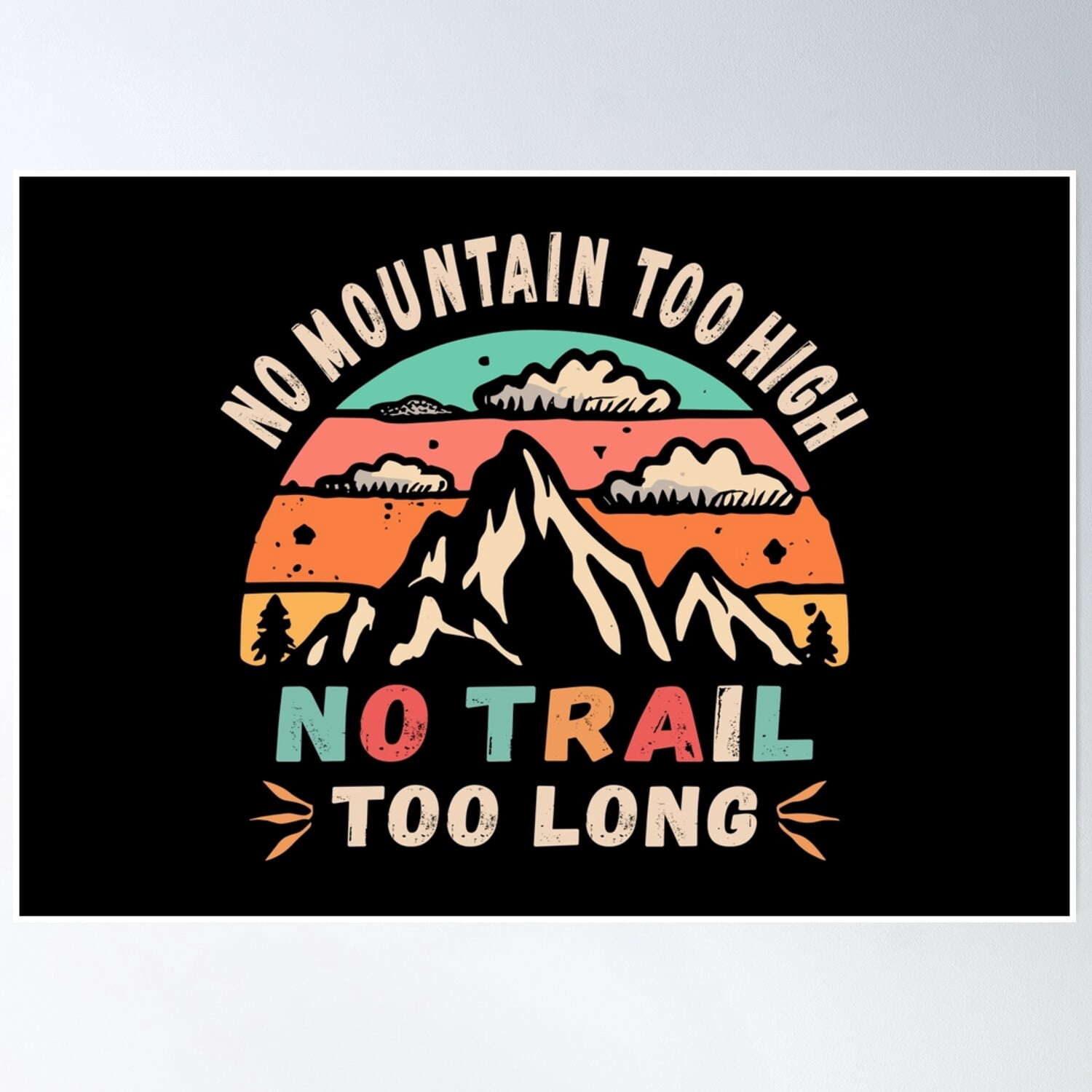 No Mountain Too High, No Trail Too Long Poster Wall Art, Modern Wall ...