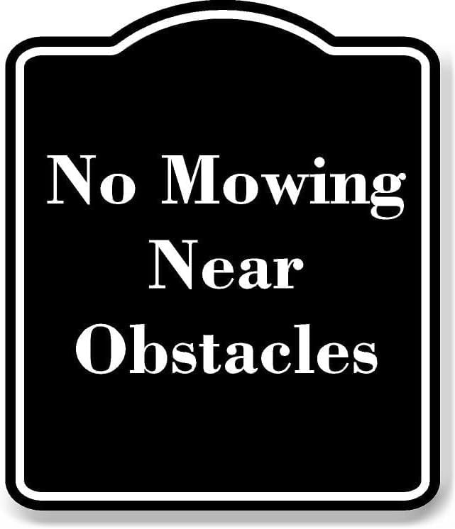 No Mowing Near Obstacles BLACK Aluminum Composite Sign 8.5''x10 ...