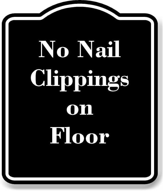No Nail Clippings on Floor BLACK Aluminum Composite Sign 20''x24 ...