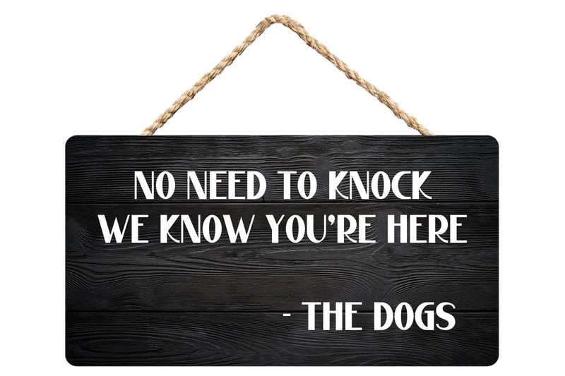 No Need To Knock We Know You'Re Here The Dogs Wooden Hanging Sign For ...