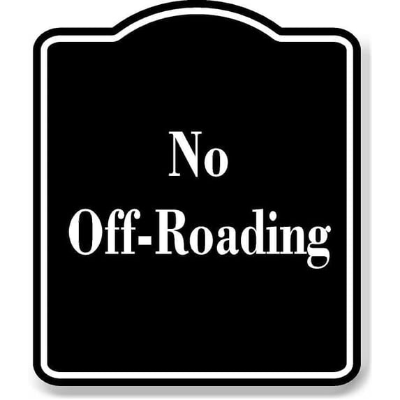 No Off-Roading BLACK Aluminum Composite Sign 15''x18'' - Walmart.com