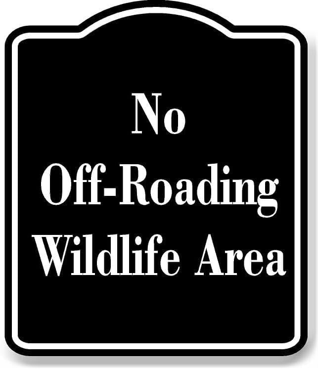 No Off-Roading - Wildlife Area BLACK Aluminum Composite Sign 15''x18 ...