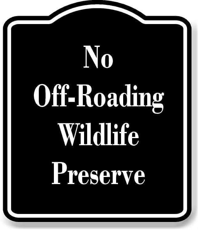 No Off-Roading - Wildlife Preserve BLACK Aluminum Composite Sign 20 ...