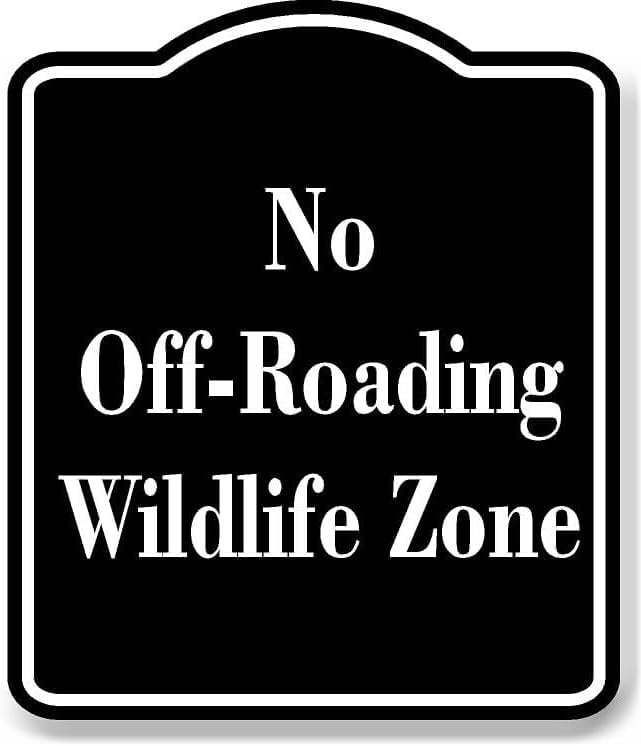 No Off-Roading - Wildlife Zone BLACK Aluminum Composite Sign 20''x24 ...
