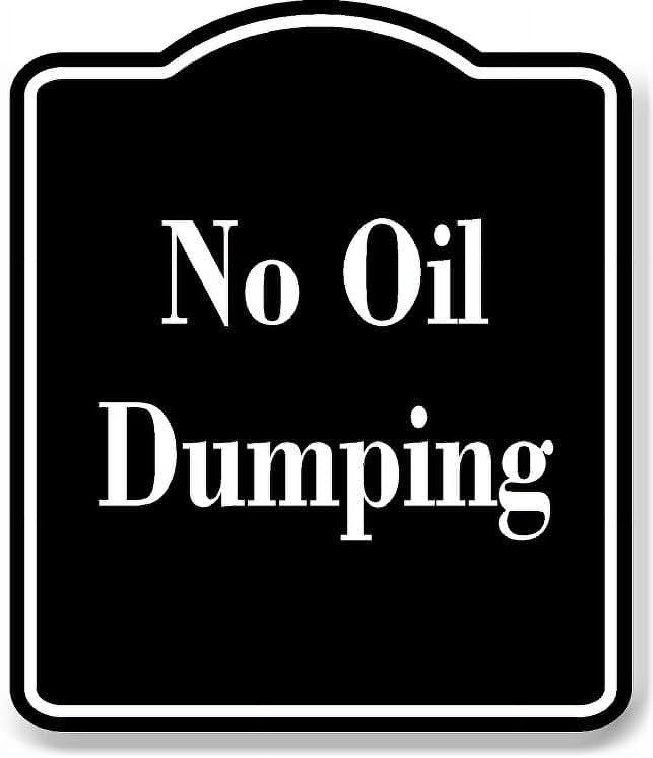 No Oil Dumping BLACK Aluminum Composite Sign 15''x18'' - Walmart.com
