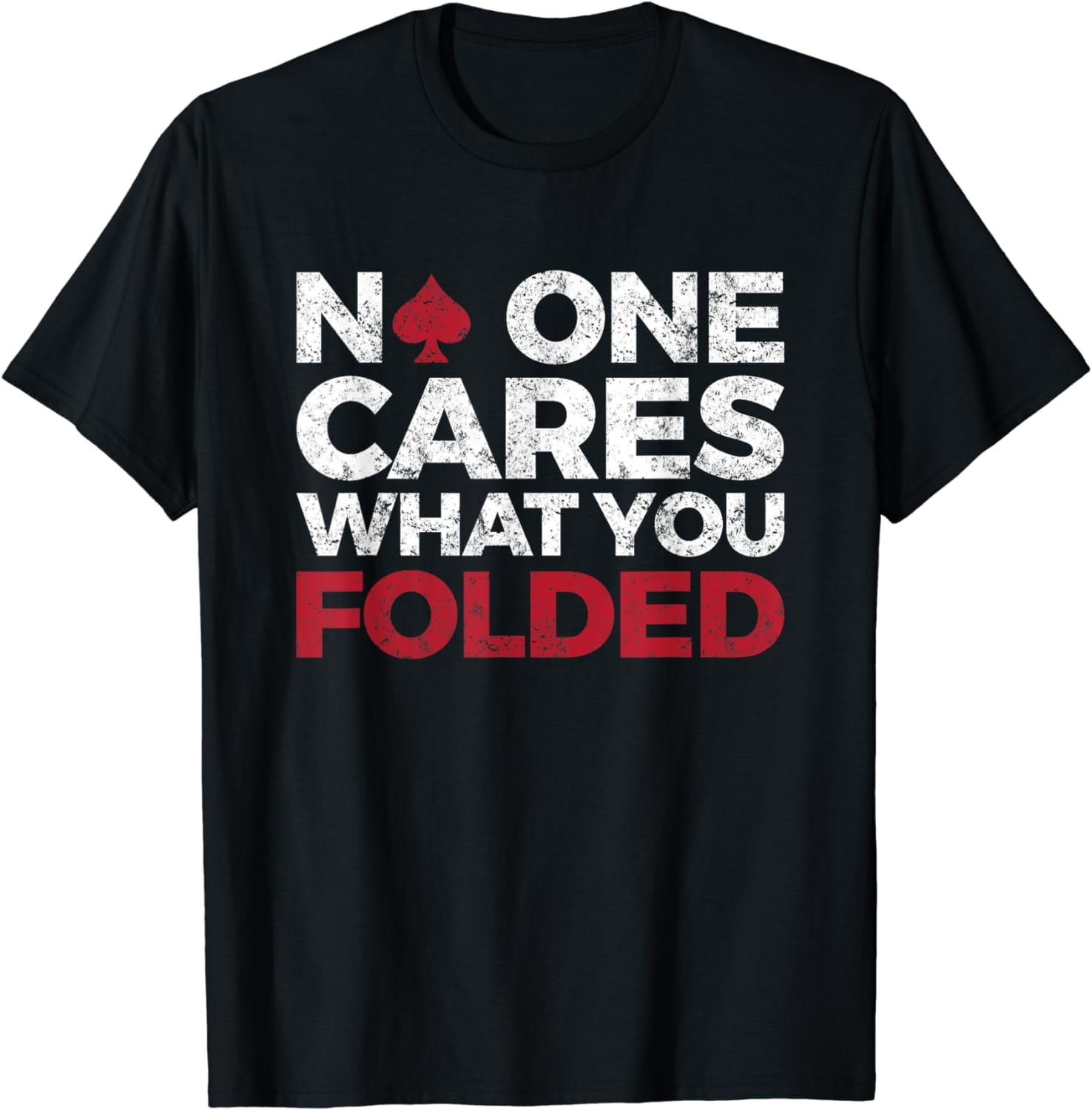No One Cares What You Folded Funny Poker T-Shirt - Walmart.com