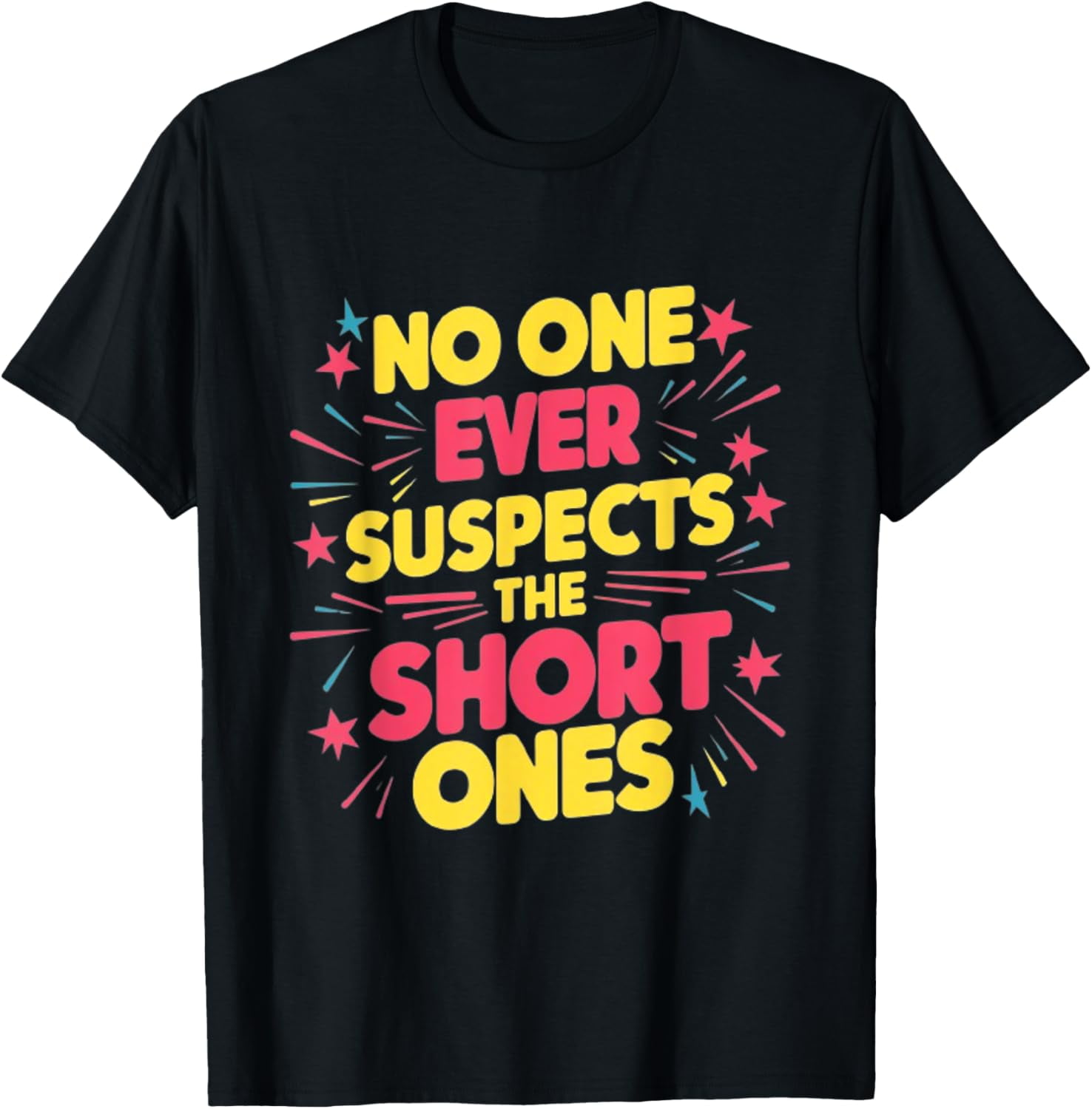 No One Ever Suspects The Short Ones Funny Short Person Meme T-Shirt ...