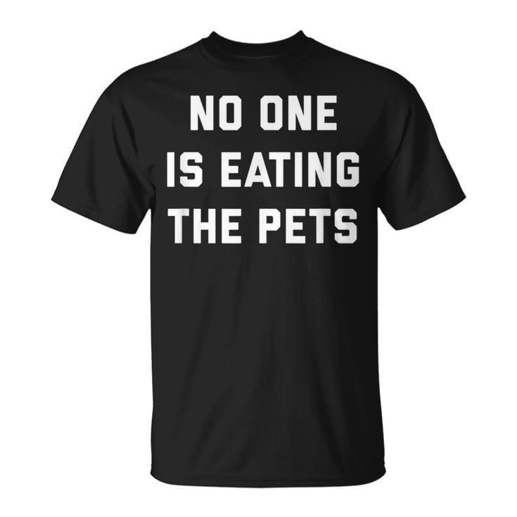 No One Is Eating The Pets Debate Rebuttal T-Shirt - Funny Humorous ...