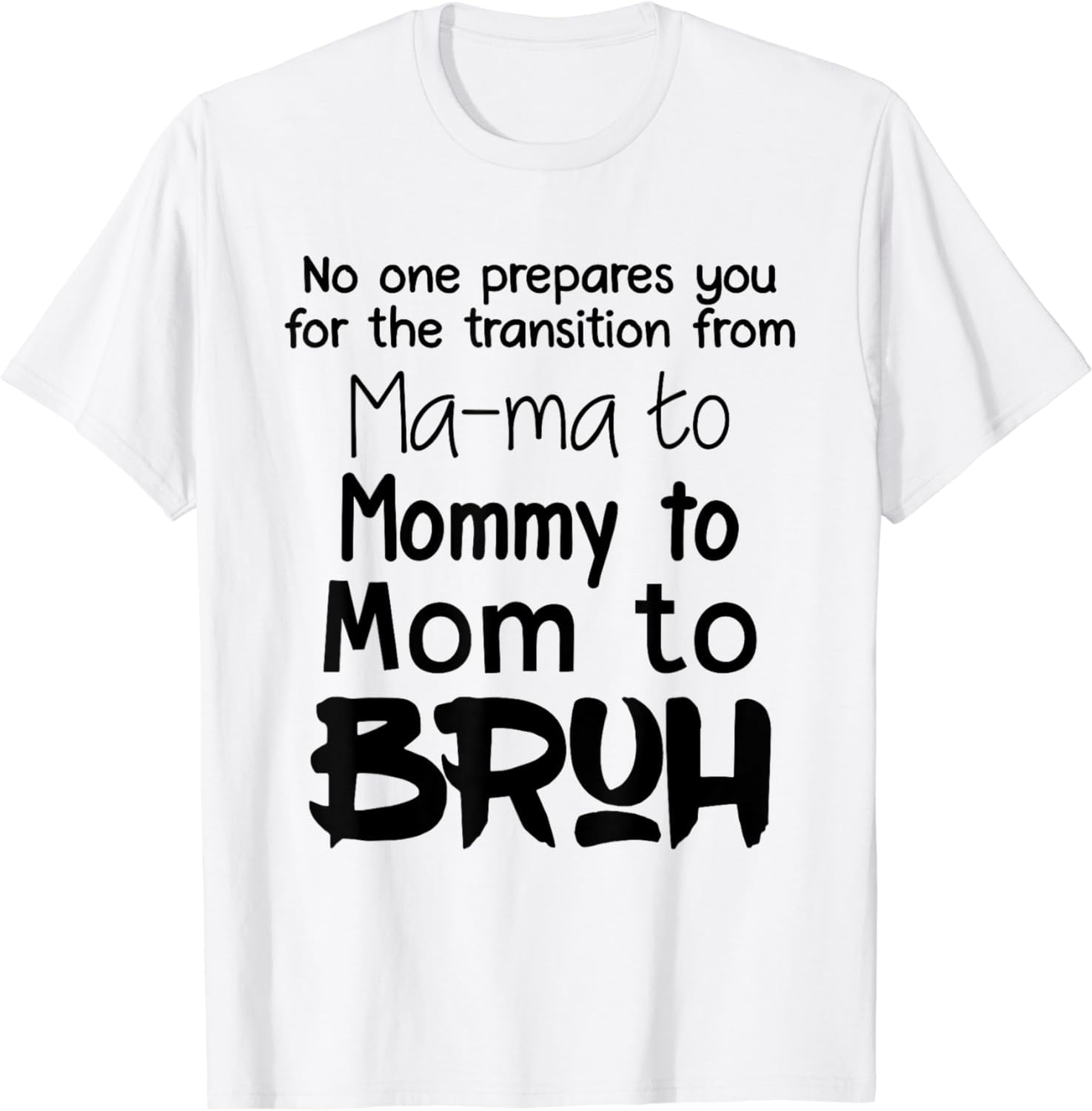 No One Prepares You For Transition From Mama To Mommy To Mom Cotton T ...