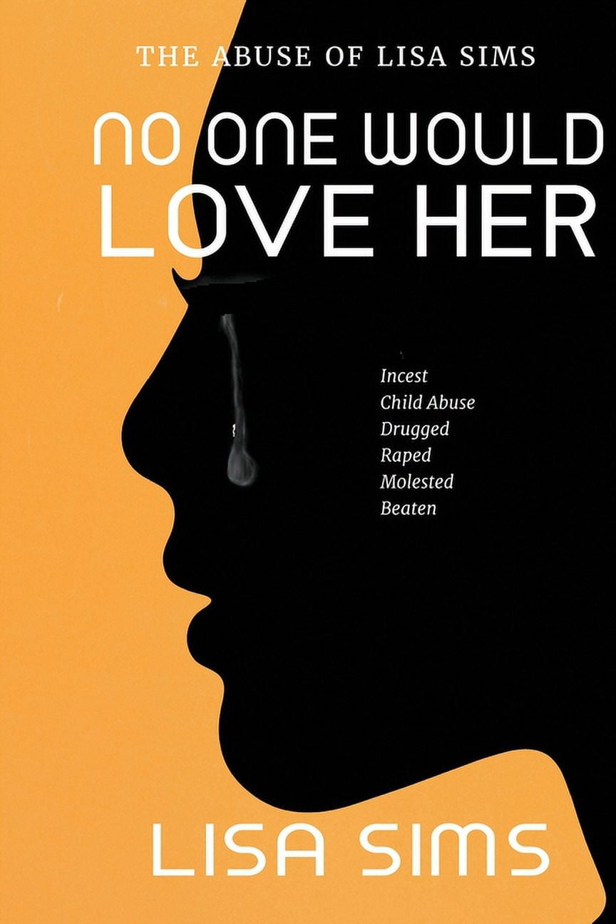 No One Would Love Her: The abuse of Lisa Sims (Paperback) - Walmart.com