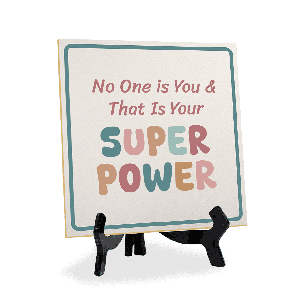 No One is You & That Is Your Super Power 5"x 5" Square Table Sign With ...