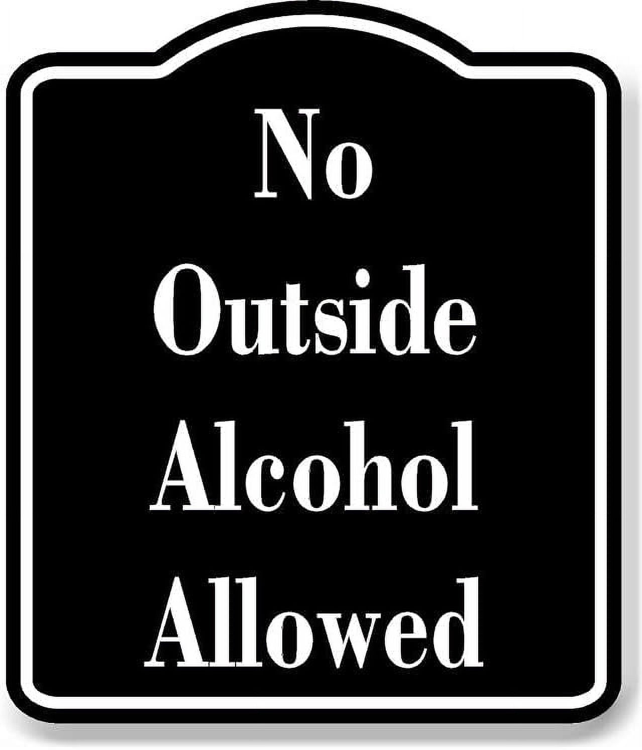 No Outside Alcohol Allowed BLACK Aluminum Composite Sign, 20"x24 ...