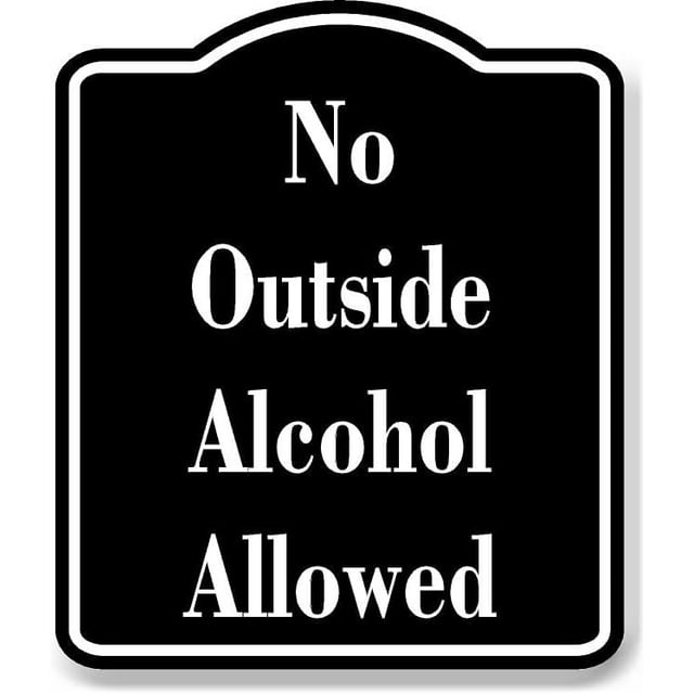 No Outside Alcohol Allowed BLACK Aluminum Composite Sign, 8.5"x10 ...