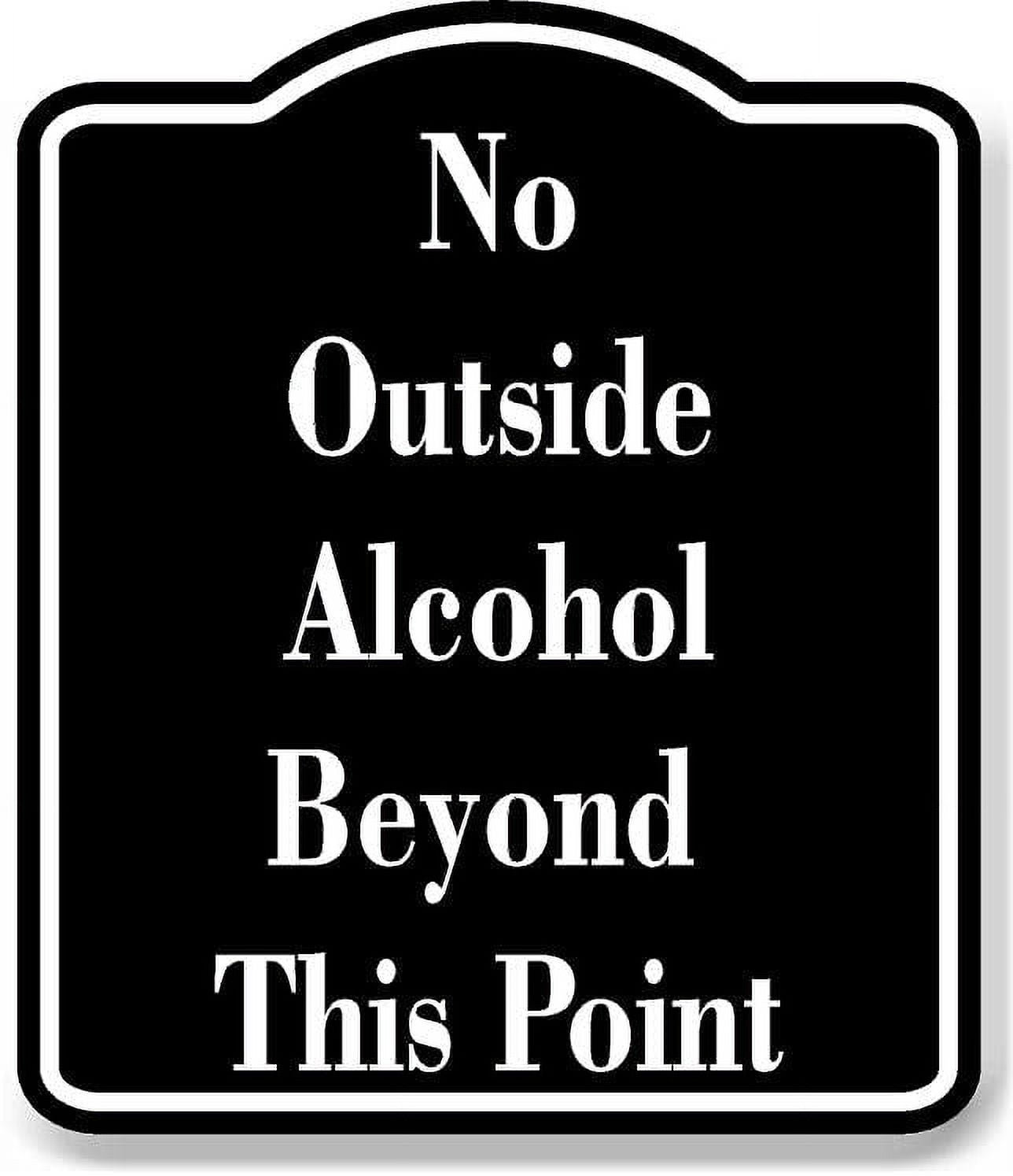 No Outside Alcohol Beyond This Point BLACK Aluminum Composite Sign ...