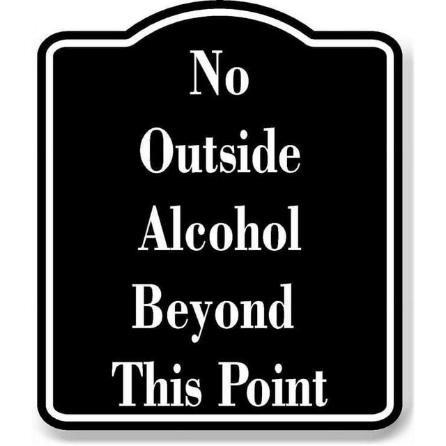 No Outside Alcohol Beyond This Point BLACK Aluminum Composite Sign ...
