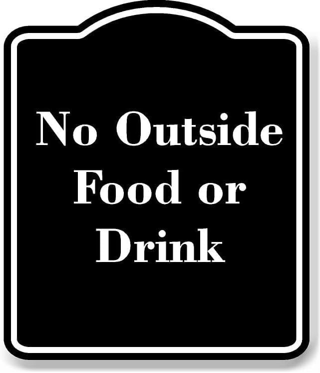 No Outside Food or Drink BLACK Aluminum Composite Sign 15''x18 ...