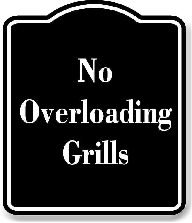 No Overloading Grills BLACK Aluminum Composite Sign 15''x18'' - Walmart.com