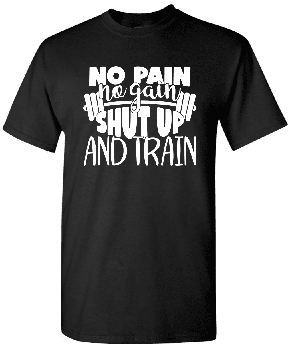 No Pain No Gain Shut Up And Train - Workout Motivational T-Shirt Gym ...